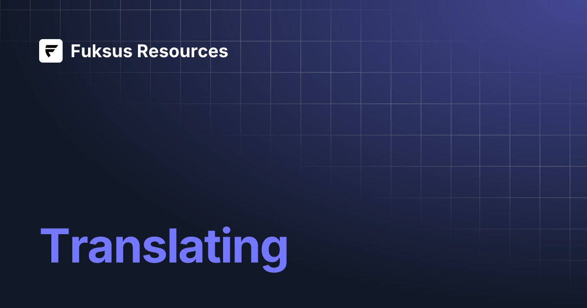 Translating | Fuksus Resources
