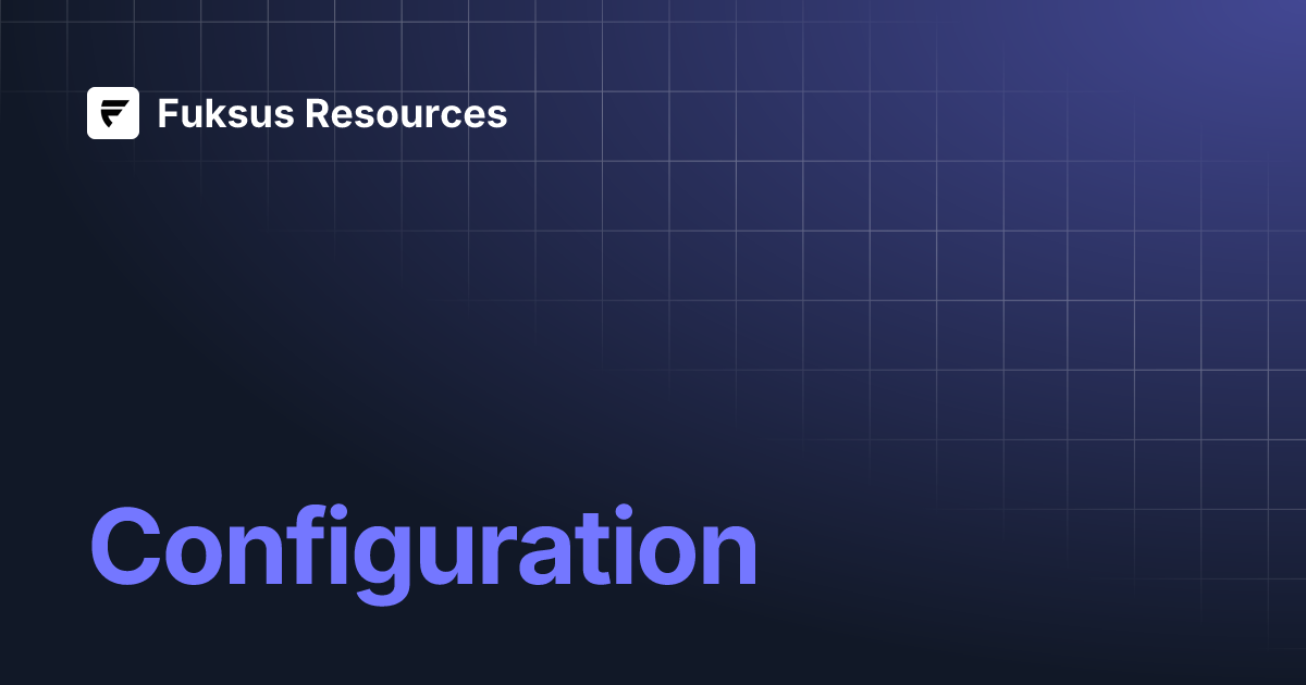 Configuration | Fuksus Resources